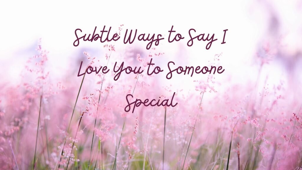 Indirectly Saying I Love You Quotes And Messages For Him Or Her ...