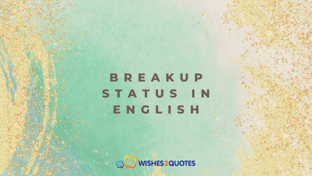 Breakup Status In English - Wishes2Quotes