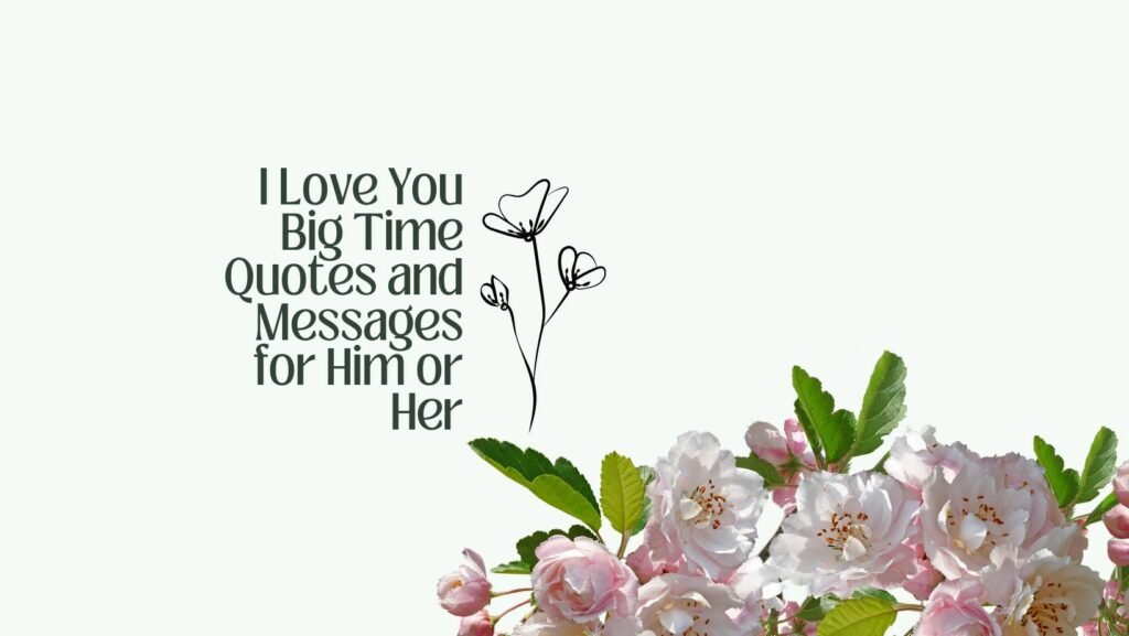 I Love You Big Time Quotes And Messages For Him Or Her - Wishes2Quotes
