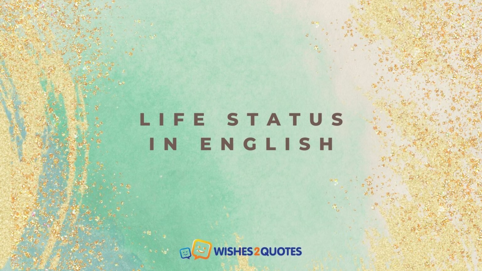 Life Status In English - Wishes2Quotes